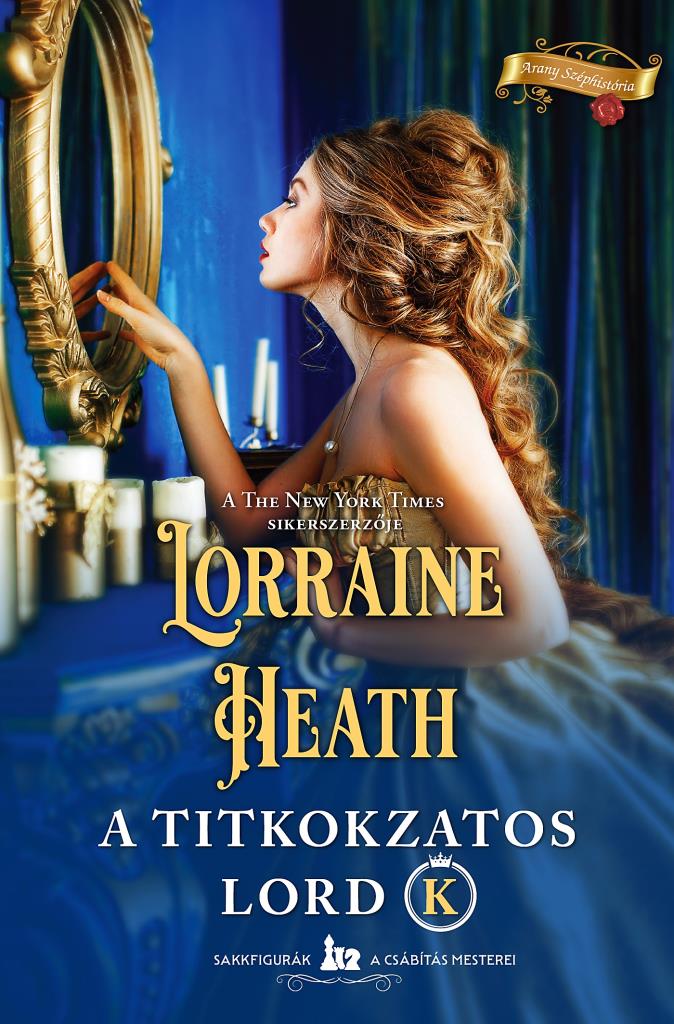 Könyv: Lorraine Heath: A titokzatos Lord K