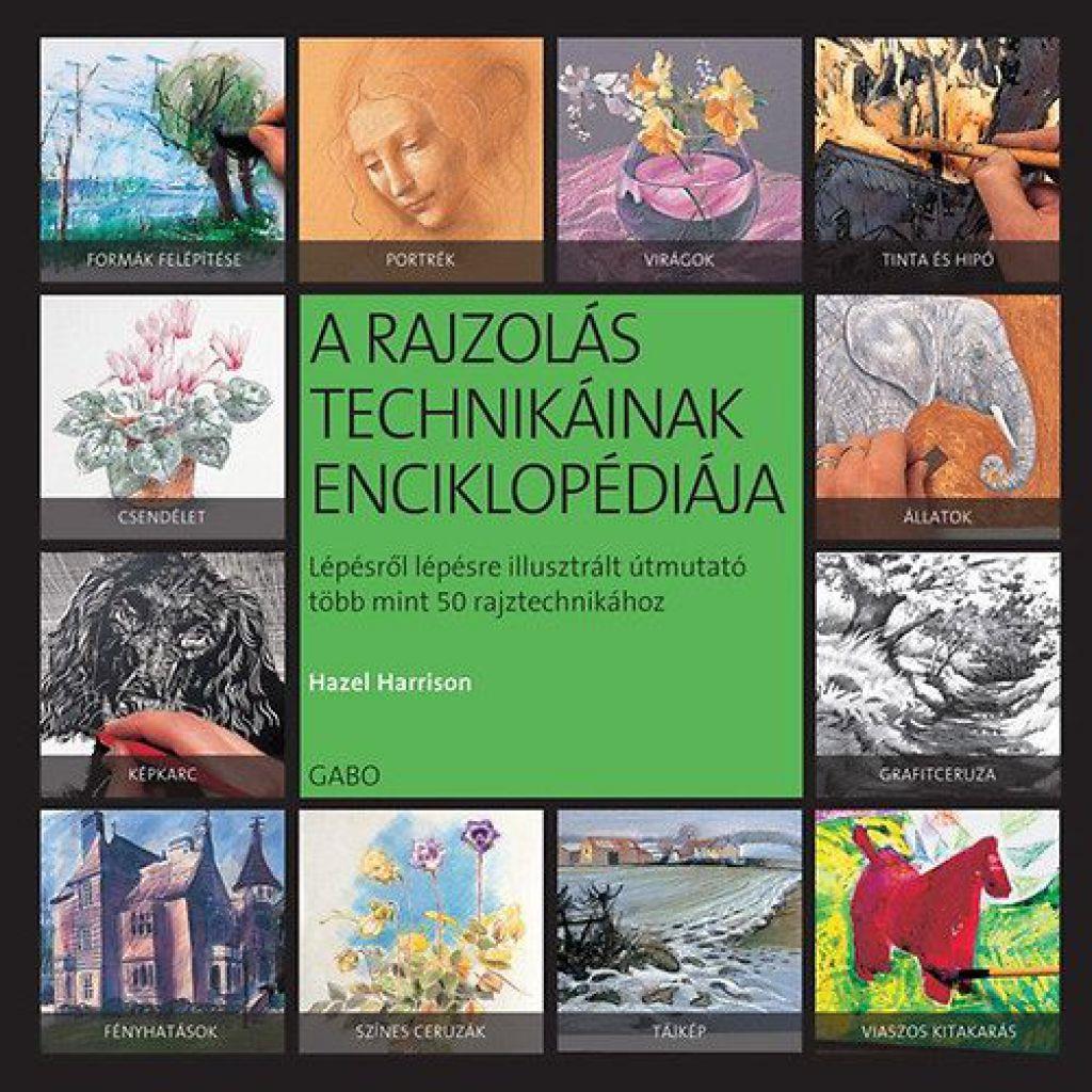 Könyv: Hazel Harrison: A rajzolás technikáinak enciklopédiája ...